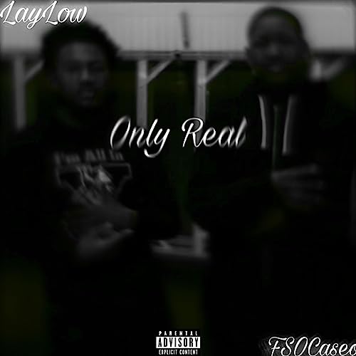 Écouter Only Real par FSOCaseo feat. Lay Low sur Amazon Music Unlimited