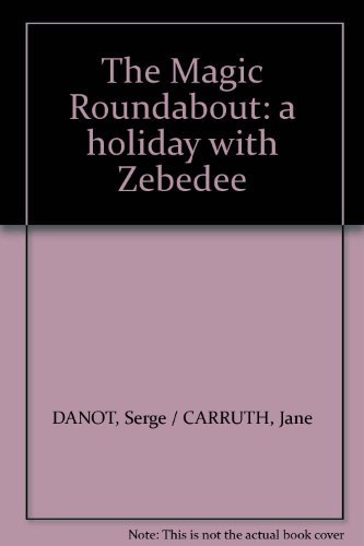 THE MAGIC ROUNDABOUT: A HOLIDAY WITH ZEBEDEE.: Amazon.co.uk: Carruth ...