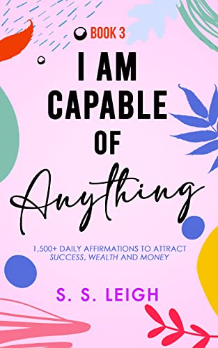 I Am Capable of Anything: 1,500+ Daily Affirmations to Attract Success ...