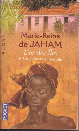 L'Or Des Iles, Tome 3 : Les Heritiers Du Paradis : Jaham, Marie-Reine ...