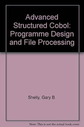 Advanced structured COBOL: Program design and file processing: Shelly ...