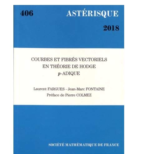 Amazon.com: Courbes Et Fibres Vectoriels En Theorie De Hodge $p$-adique ...