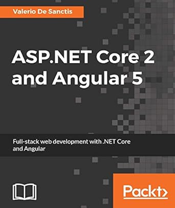 ASP.NET Core 2 and Angular 5: Full-Stack Web Development with .NET Core and Angular eBook ...