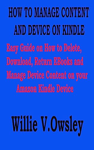 Amazon.com: HOW TO MANAGE CONTENT AND DEVICE ON KINDLE: Easy Guide on ...