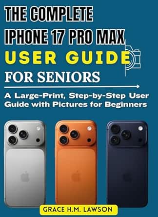 Amazon.co.jp: THE COMPLETE IPHONE 17 PRO MAX USER GUIDE FOR SENIORS: A ...