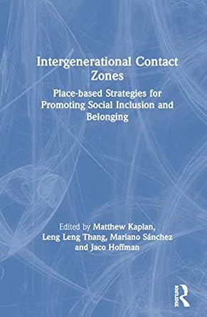 Intergenerational Contact Zones: Place-based Strategies for Promoting ...