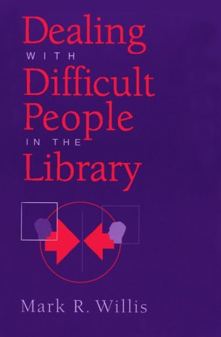 Amazon.com: Dealing with Difficult People in the Library: 9780838907603 ...