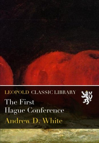 The First Hague Conference: D. White, Andrew: Amazon.com: Books