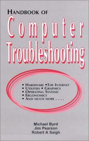 Handbook of Computer Troubleshooting: Saigh, Robert, Byrd, Michael ...