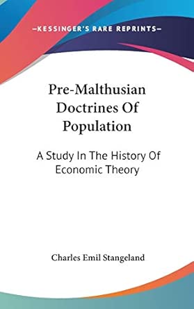 Pre-Malthusian Doctrines Of Population: A Study In The History Of ...