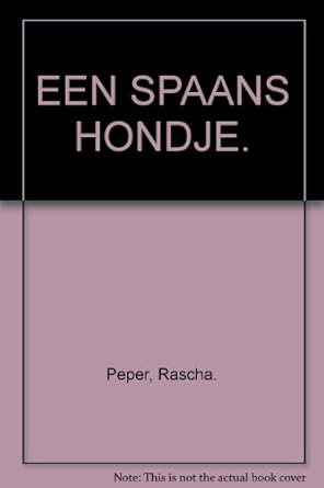 EEN SPAANS HONDJE.: Peper, Rascha.: 9789025497101: Amazon.com: Books