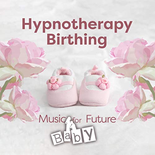 Amazon.com: Hypnotherapy Birthing (Music for Future Baby, Meditation ...