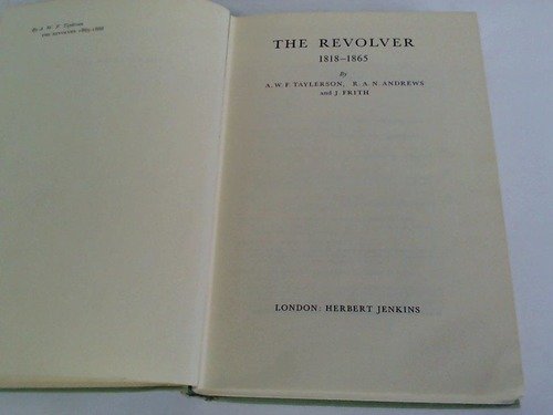 THE REVOLVER 1818 1865: Taylerson, A. W. F.: Amazon.com: Books
