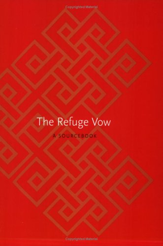 The Refuge Vow: Sakyong Mipham Rinpoche, Thrangu Rinpoche, Tsoknyi Rinpoche, Patrul Rinpoche ...
