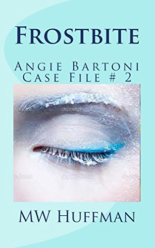 Amazon.com: Frostbite: Angie Bartoni Case File # 2 (ANGIE BARTONI CASE ...