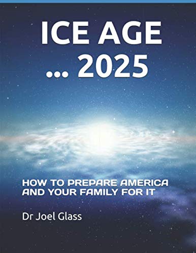 ICE AGE ... 2025: HOW TO PREPARE AMERICA AND YOUR FAMILY FOR THE COMING ...