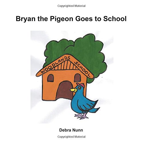 Bryan the Pigeon Goes to School: Nunn, Debra: 9781782223597: Amazon.com ...
