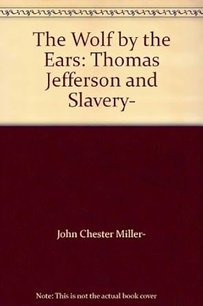 The Wolf by the Ears: Thomas Jefferson and Slavery-: Amazon.com: Books