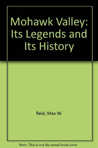 Mohawk Valley: Its Legends and Its History: Reid, Max W.: 9780916346324 ...