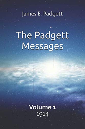 The Padgett Messages, Volume 1, 1914: Padgett, James E., Fuchs, Klaus ...