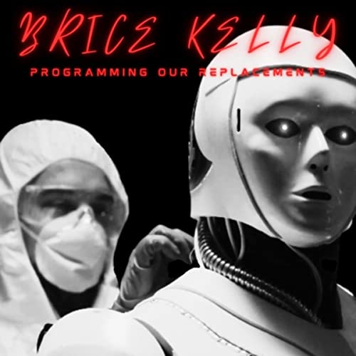 Amazon.com: Programming Our Replacements : Brice Kelly: Digital Music