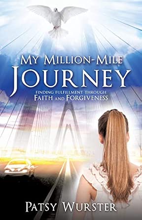 My Million-Mile Journey: Wurster, Patsy: 9781545606582: Amazon.com: Books
