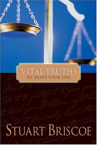 Vital Truths to Shape Your Life: Briscoe, D. Stuart, Briscoe, Stuart ...