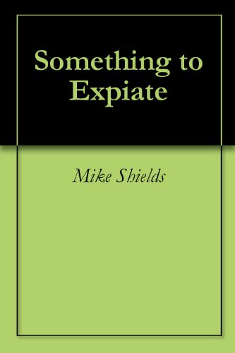 Something to Expiate eBook : Shields, Mike: Amazon.in: Kindle Store