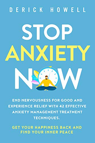 Stop Anxiety Now: End Nervousness for Good and Experience Relief With ...