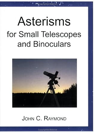 Asterisms for Small Telescopes and Binoculars: John C. Raymond ...