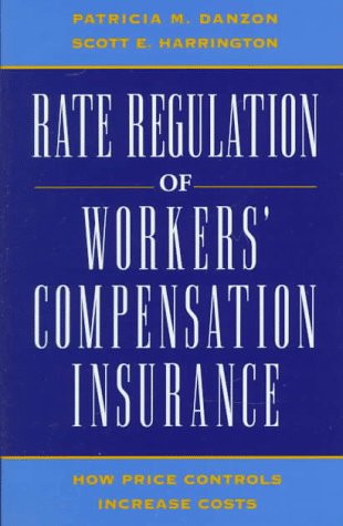 Rate Regulation of Worker's Compensation Insurance: HOW PRICE CONTROLS ...