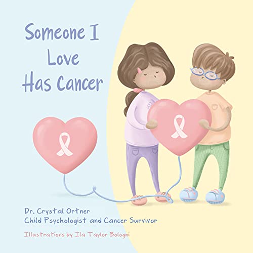 Someone I Love Has Cancer - Kindle edition by Ortner, Dr. Crystal ...