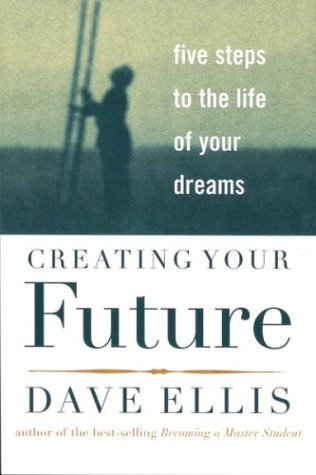 Creating Your Future: Ellis, David B., Ellis, Dave: 9780618001804 ...