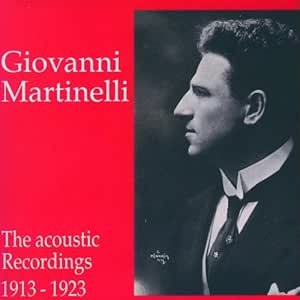 The Acoustic Recordings. Martinelli: Giovanni Martinelli (Ténor) - Frances Alda (Soprano ...