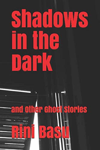 Shadows in the Dark: and Other Ghost Stories: Basu, Rini: 9781976765650 ...