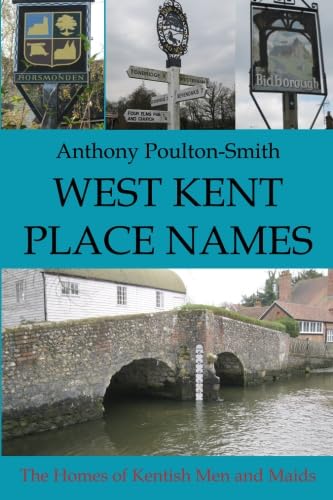 Amazon.com: West Kent Place Names: The Homes of Kentish Men and Maids ...