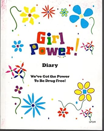 Girl power! diary : we've got the power to be drug free (SuDoc HE 20. ...