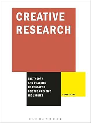 Creative Research: The Theory and Practice of Research for the Creative ...