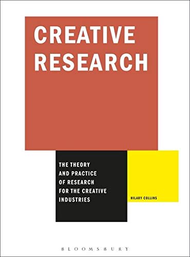 Creative Research: The Theory and Practice of Research for the Creative ...