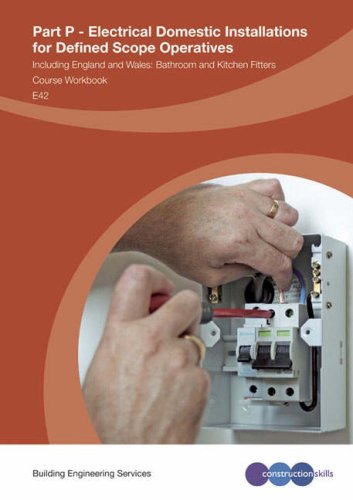 Bathroom and Kitchen Fitters Course Workbook - E42 (Part P Electrical Domestic Installations for ...