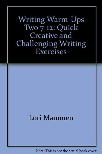 Writing Warm-Ups Two Grades 7-12 (Quick, Creative, and Challenging ...