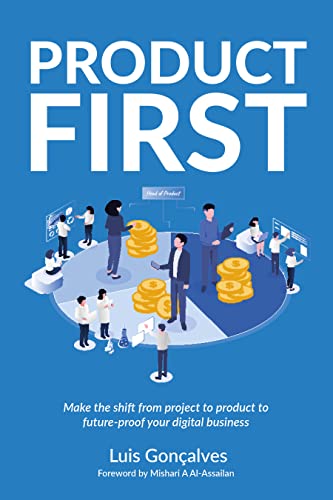 Product First: Make the shift from project to product to future-proof ...
