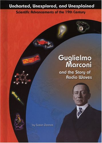 Amazon.com: Guglielmo Marconi and Radio Waves (Uncharted, Unexplored ...