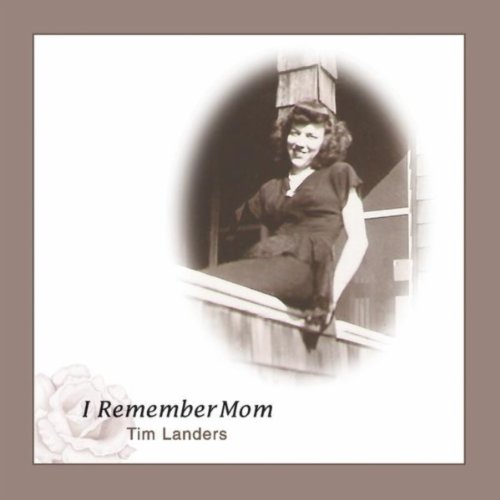 Amazon.com: I Remember Mom : Tim Landers: Digital Music