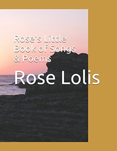 Rose's Little Book of Songs & Poems: Lolis, Rose, Lolis, Rose ...