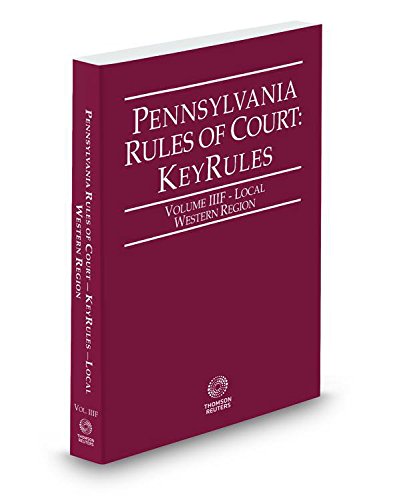Pennsylvania Rules of Court - Local Western KeyRules, 2016 revised ed ...