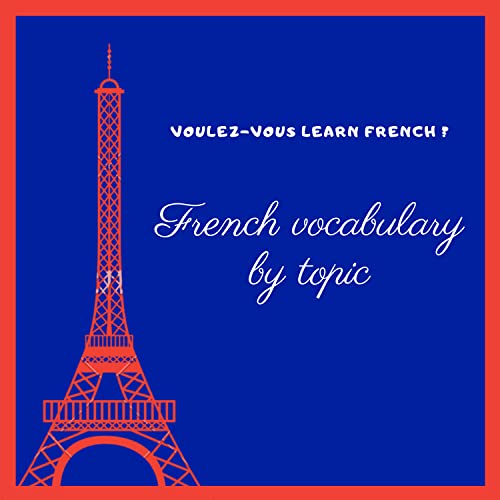Écouter French vocabulary by topic de Voulez-vous learn French ? sur ...
