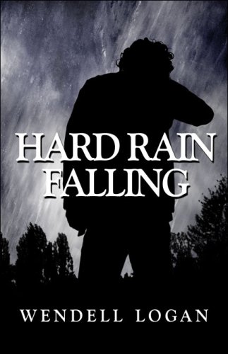 Hard Rain Falling: Logan, Wendell: 9781424181490: Amazon.com: Books