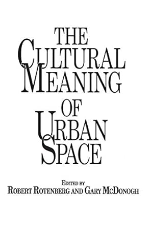 The Cultural Meaning of Urban Space (Contemporary Urban Studies ...