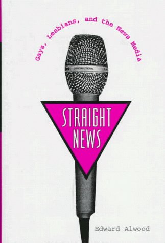 Straight News: Alwood, Edward: 9780231084369: Amazon.com: Books